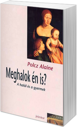 Polcz Alaine: Meghalok én is? - Cultura.hu